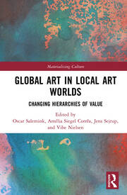 Global Art in Local Art Worlds: Changing Hierarchies of Value | School ...