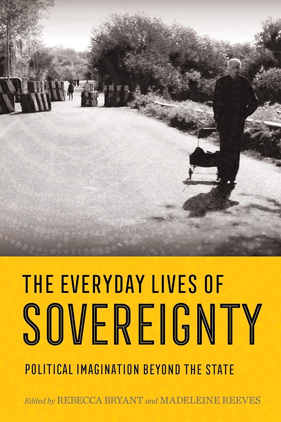 The Everyday Lives of Sovereignty: Political Imagination Beyond the ...